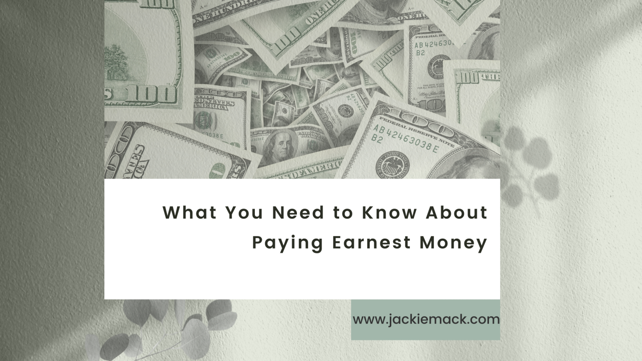 What You Need to Know About Paying Earnest Money - Jackie Mack